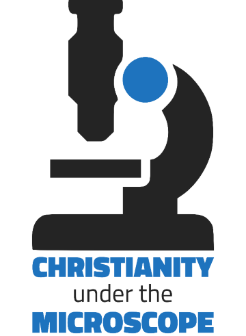 Christianity Under The Microscope